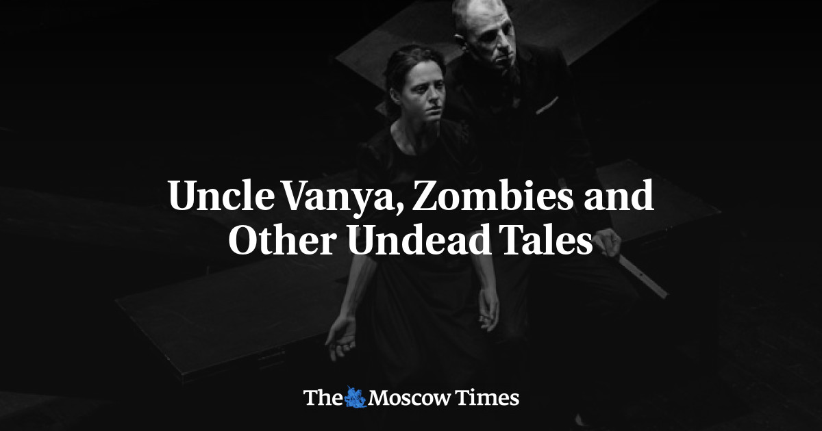 Uncle Vanya, Zombies and Other Undead Tales