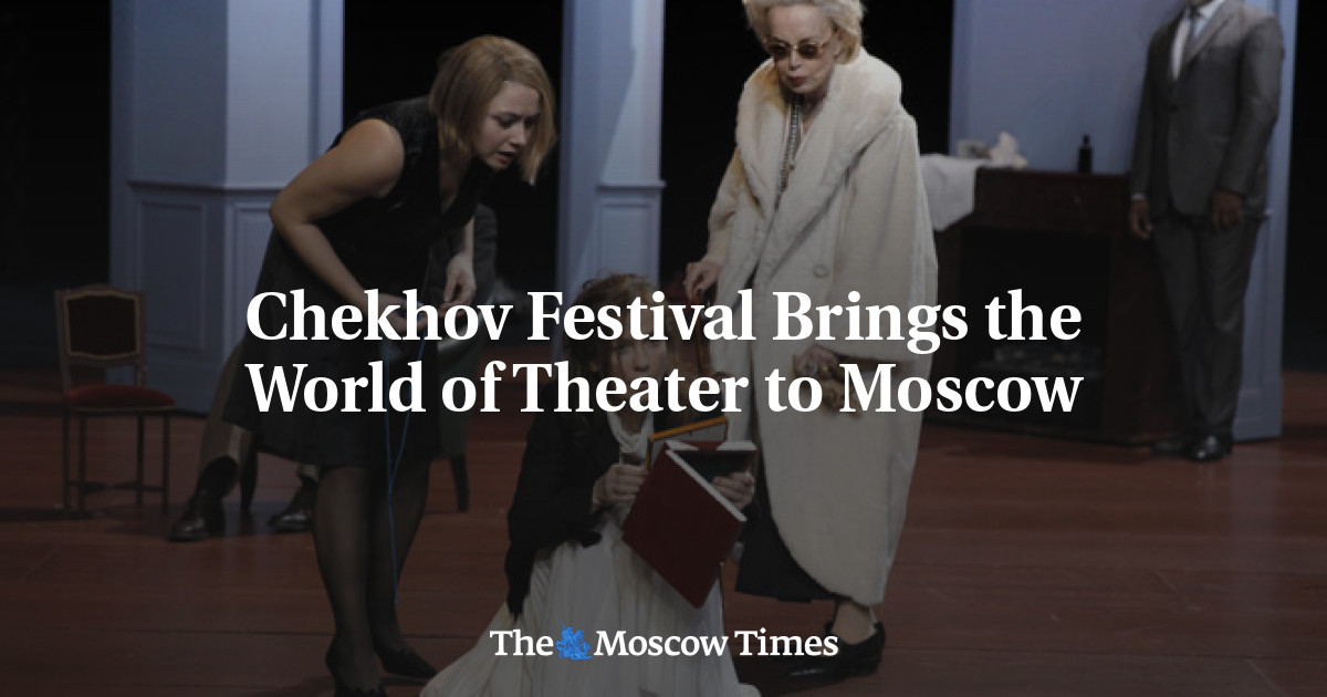 Chekhov Festival Brings the World of Theater to Moscow