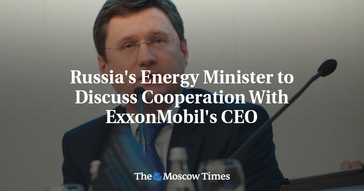 Russia's Energy Minister to Discuss Cooperation With ExxonMobil's CEO