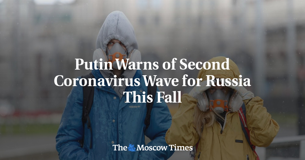 Putin Warns of Second Coronavirus Wave for Russia This Fall - The ...