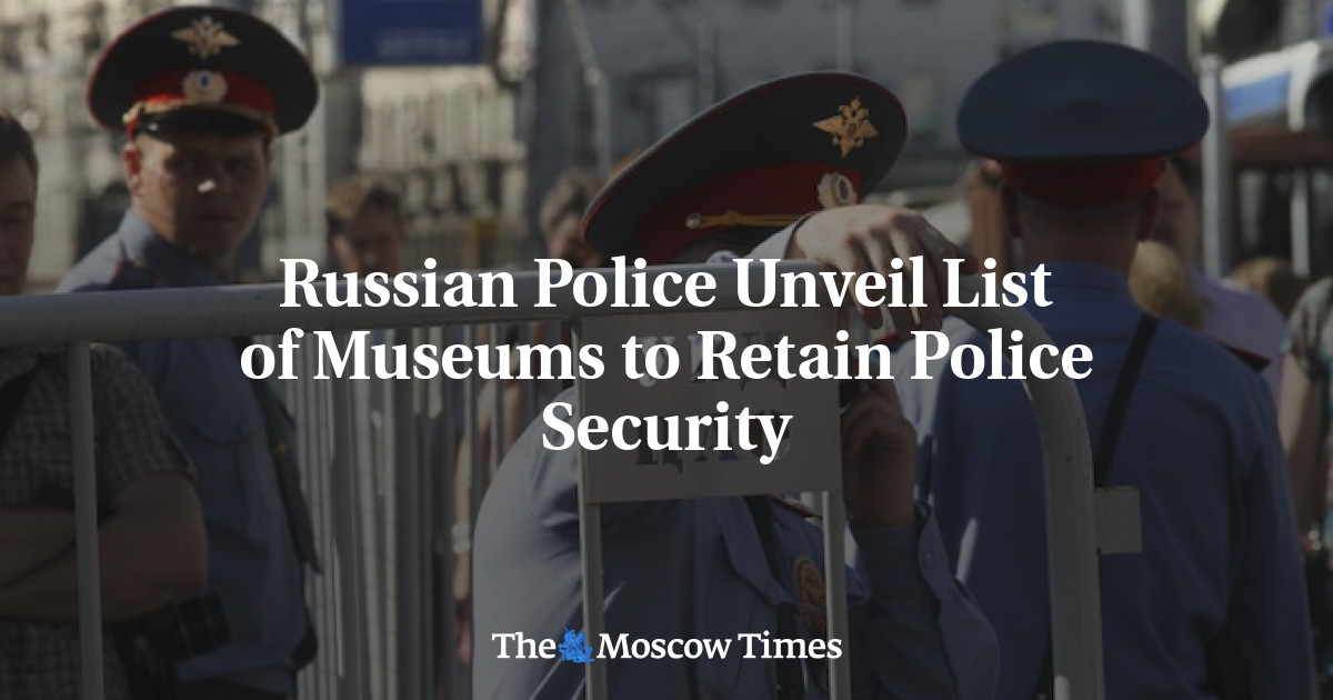 Russian Police Unveil List of Museums to Retain Police Security