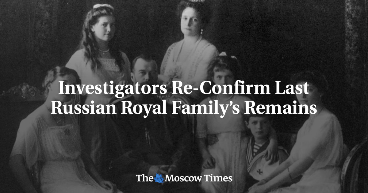 Investigators Re-Confirm Last Russian Royal Family’s Remains - The ...