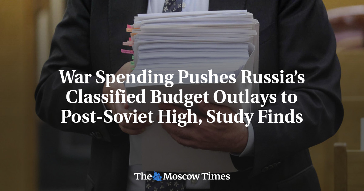 War Spending Pushes Russia’s Classified Budget Outlays to Post-Soviet ...