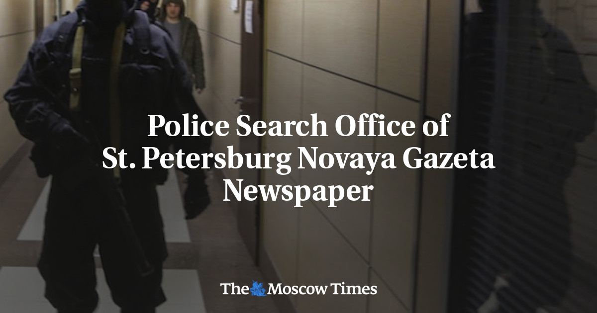 Police Search Office of St. Petersburg Novaya Gazeta Newspaper
