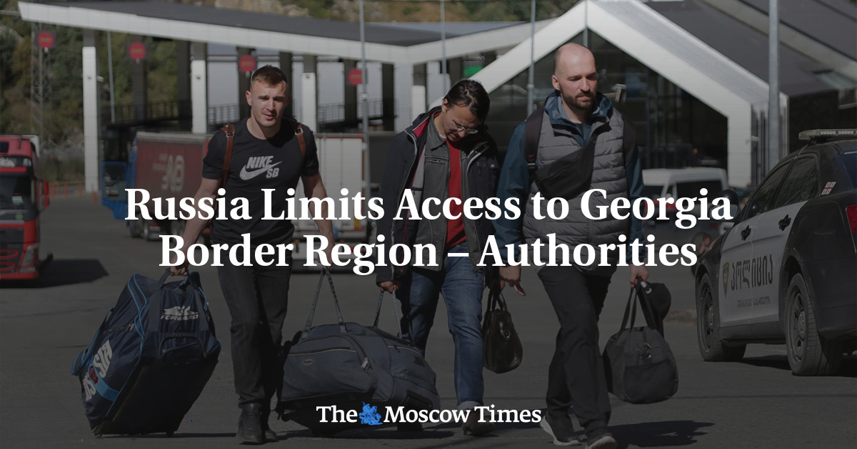 Russia Limits Access to Georgia Border Region – Authorities - The ...