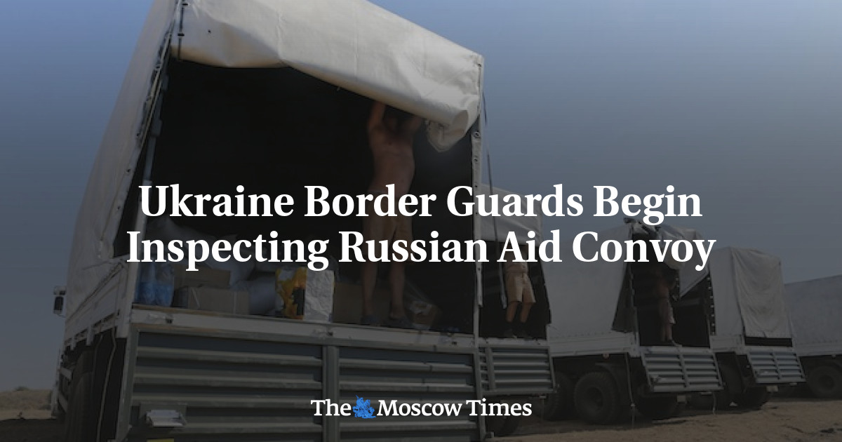 Ukraine Border Guards Begin Inspecting Russian Aid Convoy