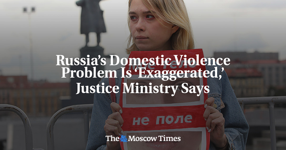 Russia’s Domestic Violence Problem Is ‘Exaggerated,’ Justice Ministry ...