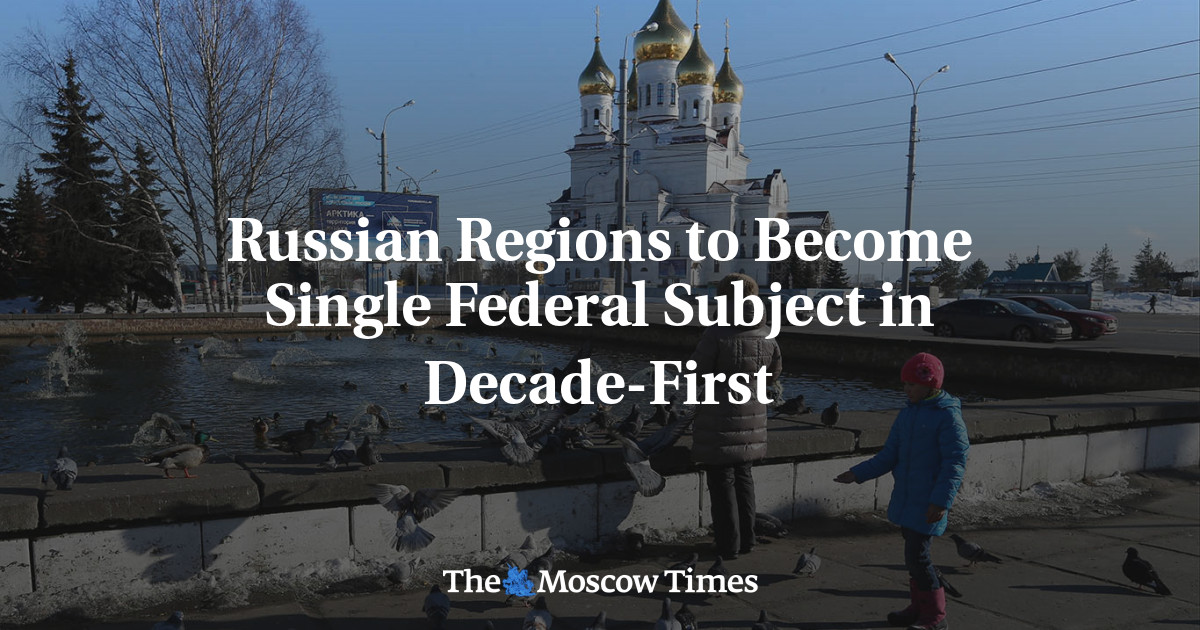 Russian Regions to Become Single Federal Subject in Decade-First - The ...