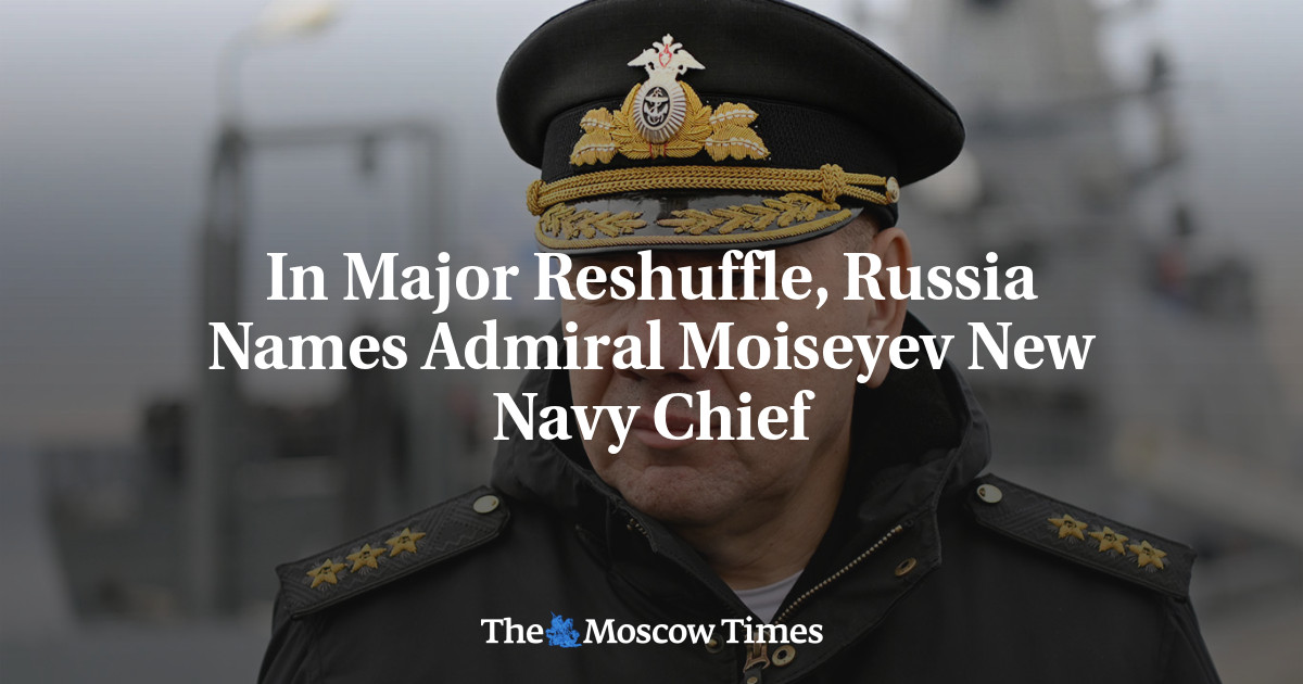 In Major Reshuffle, Russia Names Admiral Moiseyev New Navy Chief - The ...