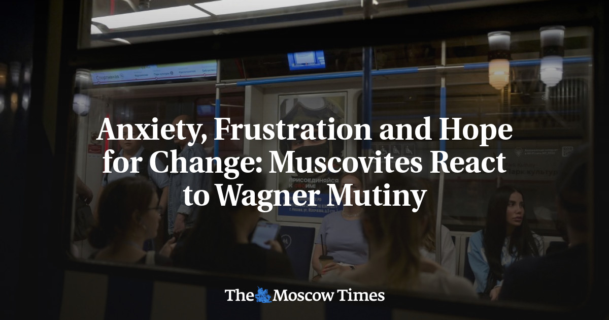 Anxiety, Frustration and Hope for Change: Muscovites React to Wagner ...