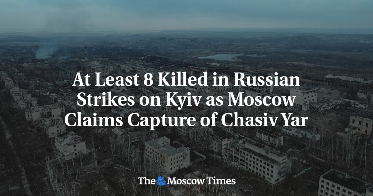 At Least 8 Killed in Russian Strikes on Kyiv as Moscow Claims Capture ...