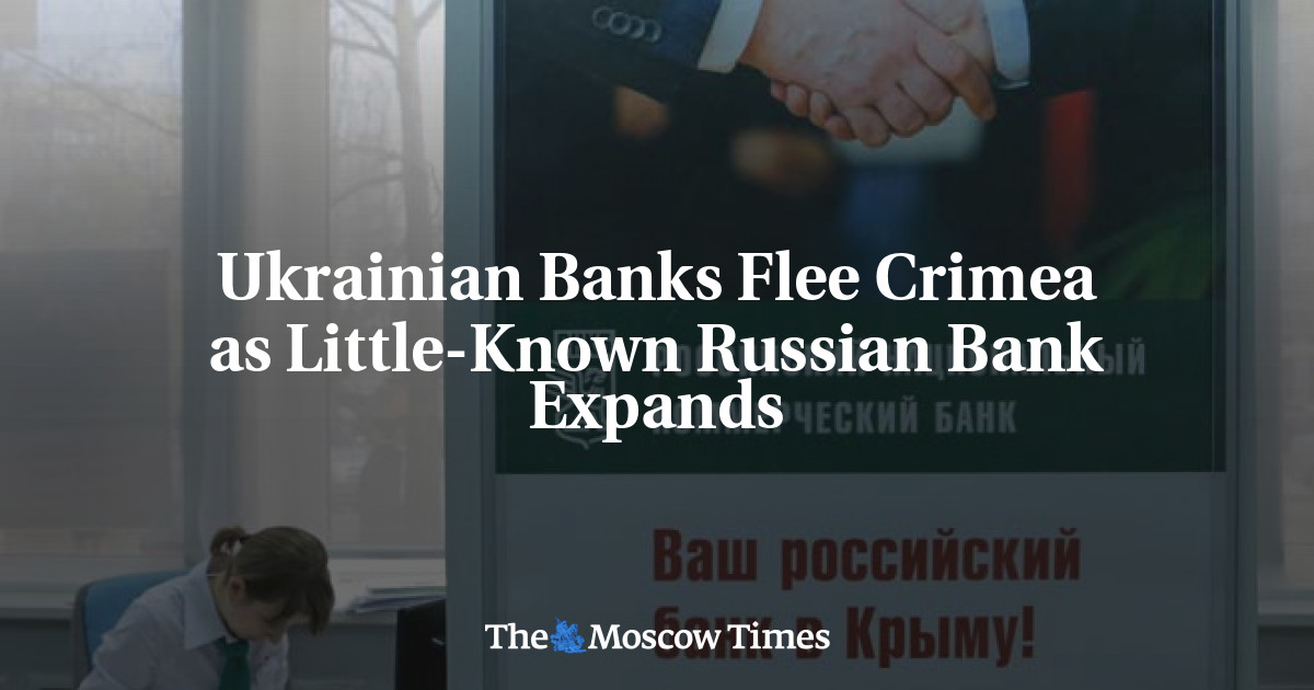 Ukrainian Banks Flee Crimea as Little-Known Russian Bank Expands