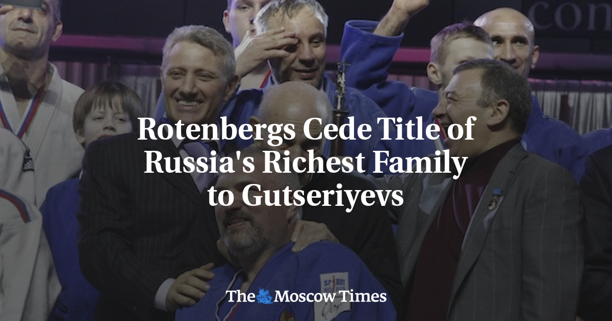 Rotenbergs Cede Title of Russia's Richest Family to Gutseriyevs