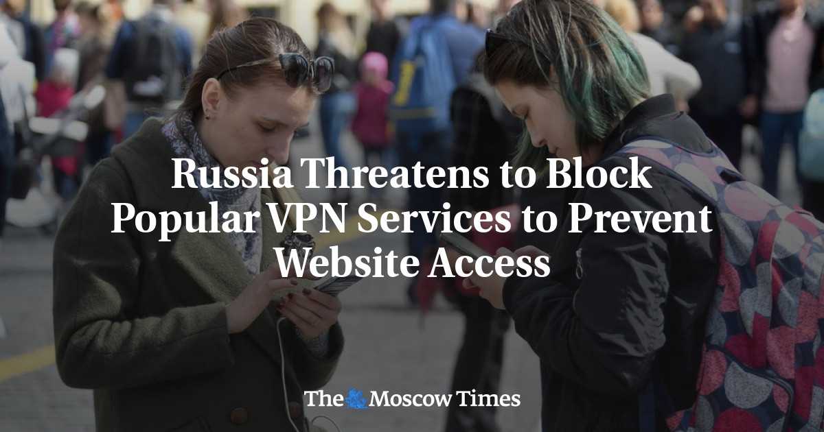 Russia Threatens to Block Popular VPN Services to Prevent Website ...