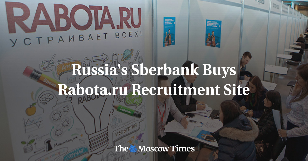 Russia's Sberbank Buys Rabota.ru Recruitment Site - The Moscow Times