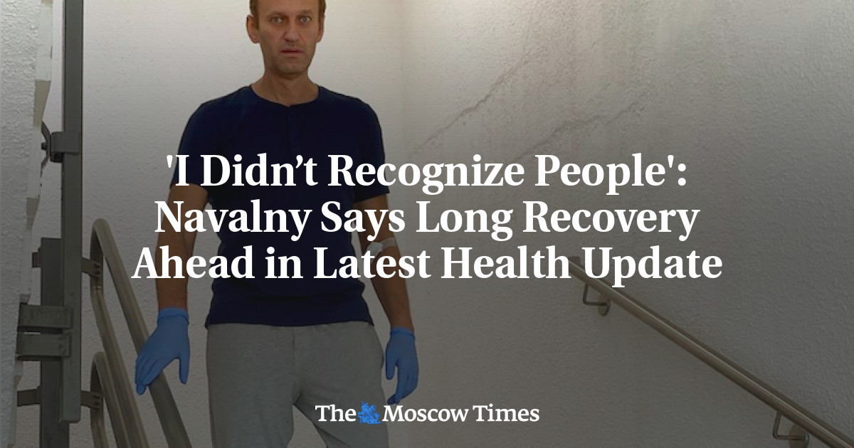 'I Didn’t Recognize People': Navalny Says Long Recovery Ahead in Latest ...