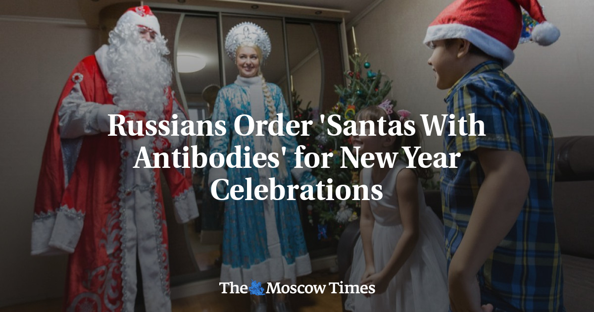 Russians Order 'Santas With Antibodies' for New Year Celebrations - The ...