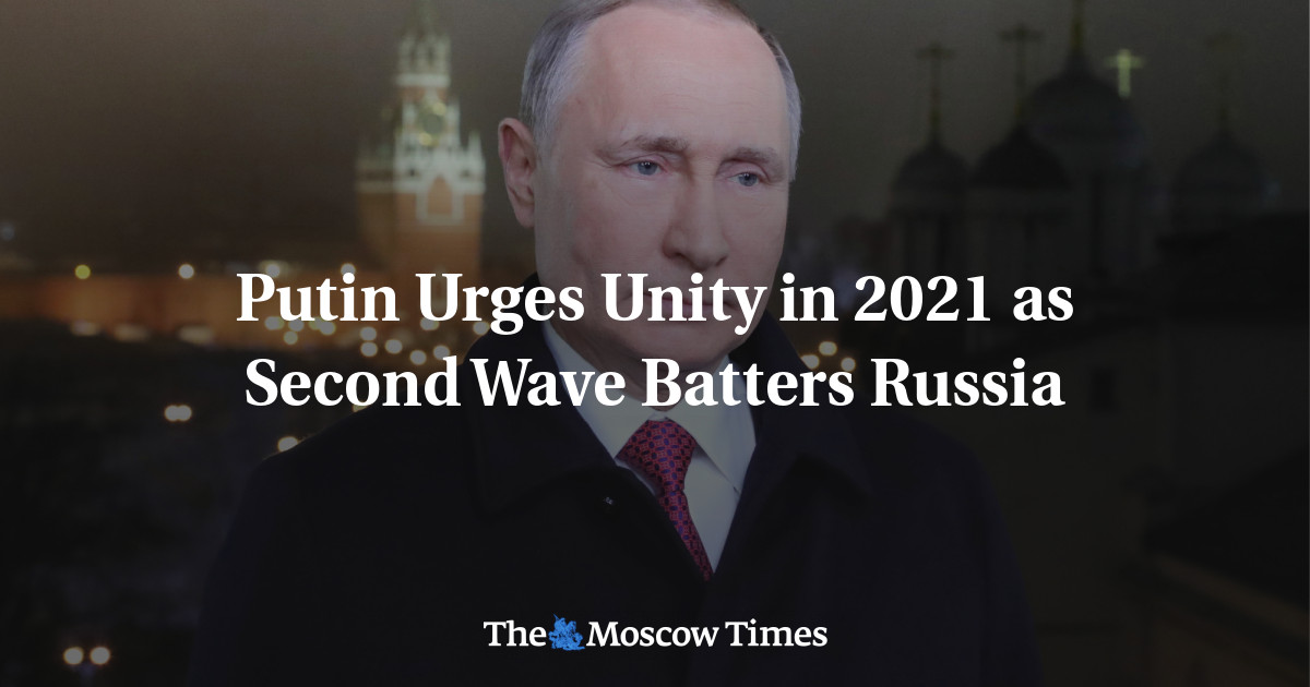 Putin Urges Unity in 2021 as Second Wave Batters Russia - The Moscow Times