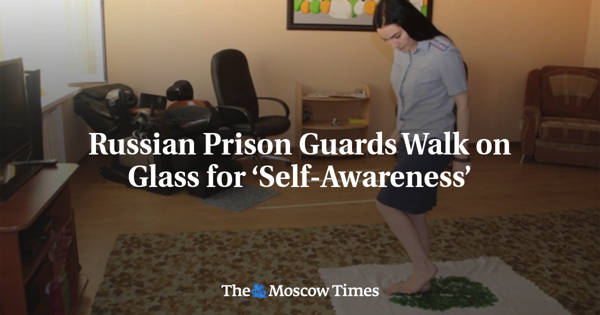 Russian Prison Guards Walk on Glass for ‘Self-Awareness’ - The Moscow Times