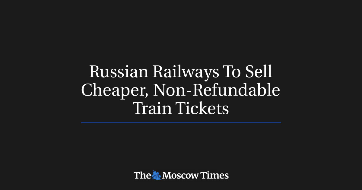 Russian Railways To Sell Cheaper, Non-Refundable Train Tickets