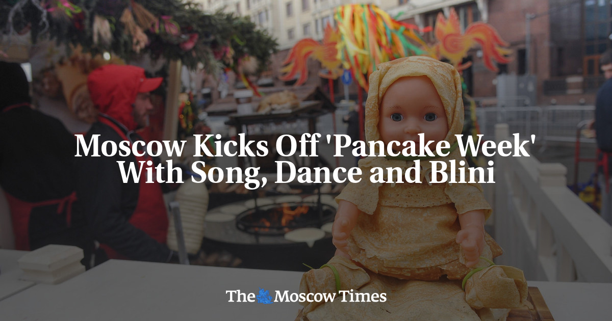 Moscow Celebrates 'Pancake Week' With Blini and Bonfires - The Moscow Times