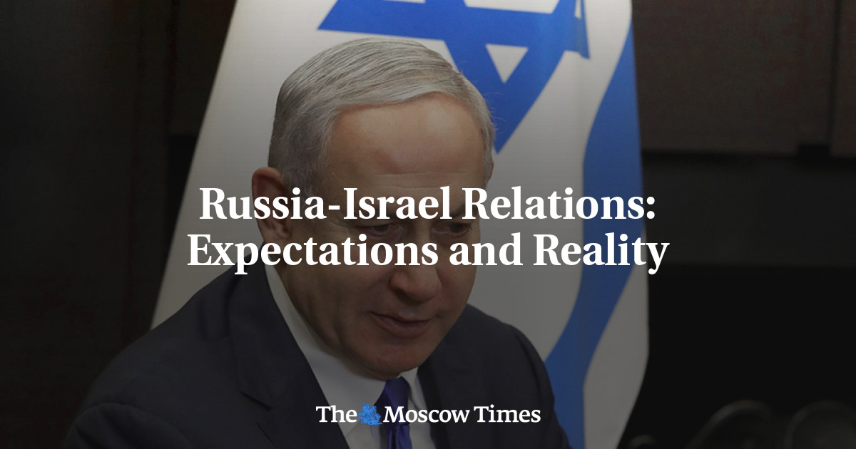 Russia-Israel Relations: Expectations and Reality - The Moscow Times