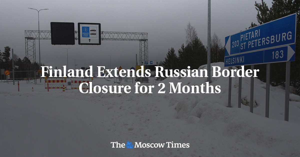 Finland Extends Russian Border Closure for 2 Months - The Moscow Times