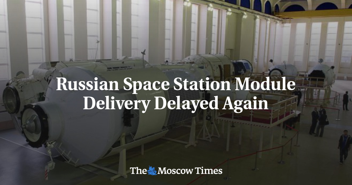 Russian Space Station Module Delivery Delayed Again