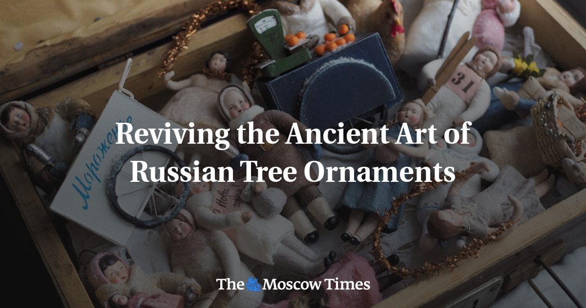 Reviving the Ancient Art of Russian Tree Ornaments - The Moscow Times
