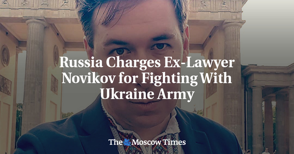 Russia Charges Ex-Lawyer Novikov for Fighting With Ukraine Army - The ...