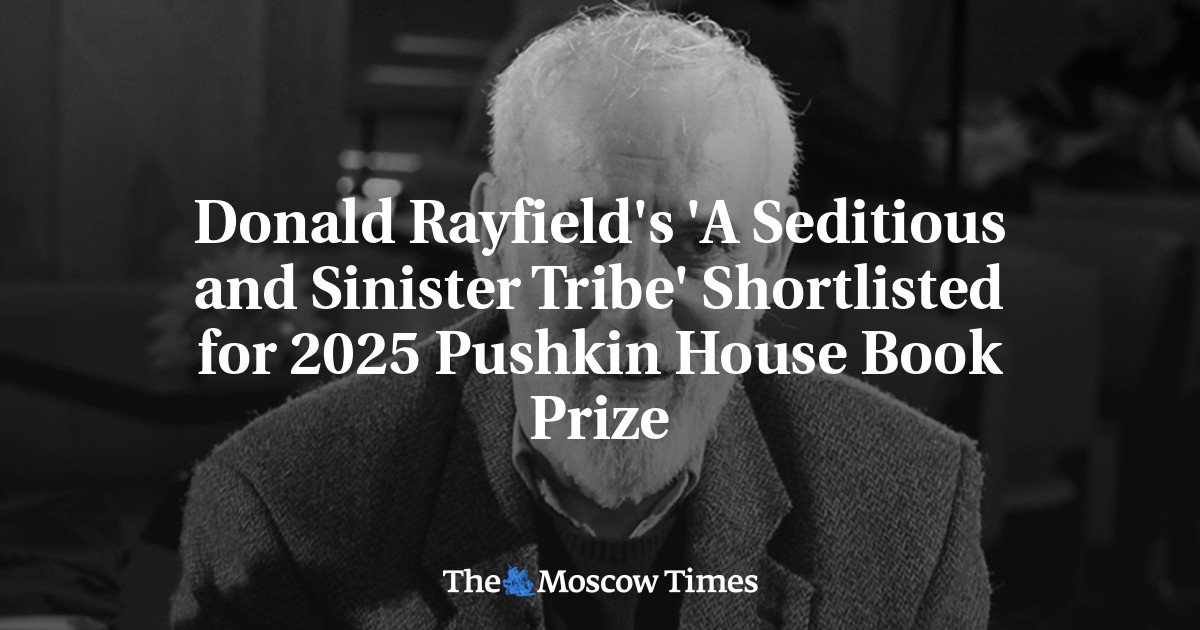 Donald Rayfield's 'A Seditious and Sinister Tribe' Shortlisted for 2025 ...