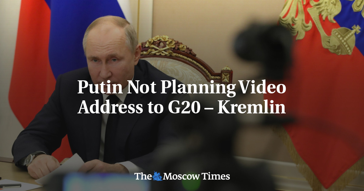 Putin Not Planning Video Address to G20 – Kremlin - The Moscow Times