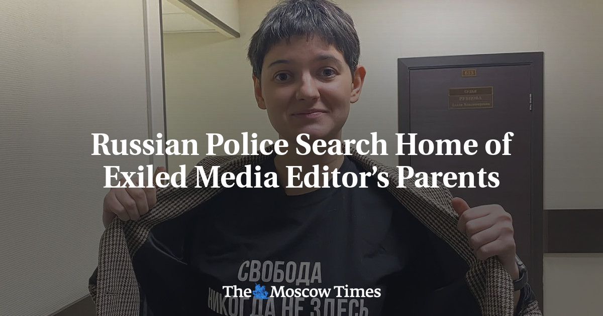 Russian Police Search Home of Exiled Media Editor’s Parents - The ...