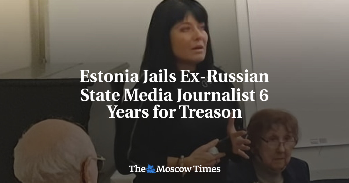Estonia Jails Ex-Russian State Media Journalist 6 Years for Treason ...