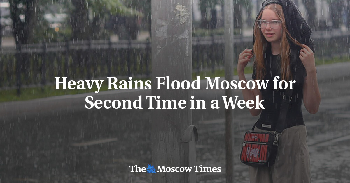 Heavy Rains Flood Moscow for Second Time in a Week - The Moscow Times