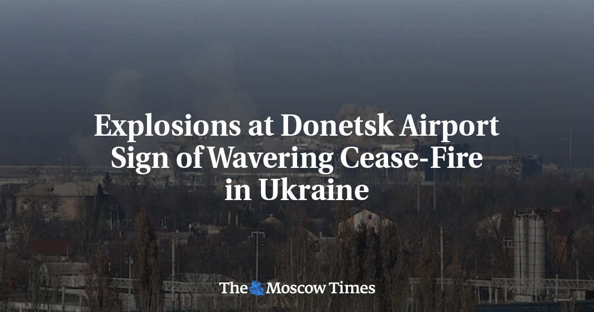 Explosions at Donetsk Airport Sign of Wavering Cease-Fire in Ukraine