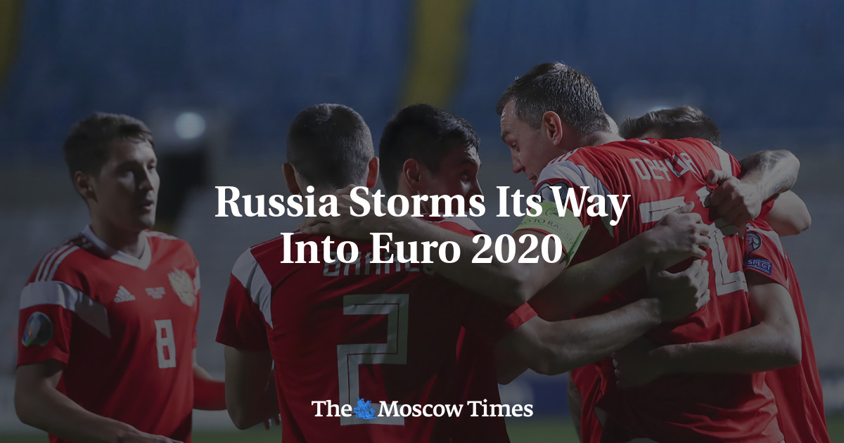 Russia Storms Its Way Into Euro 2020 - The Moscow Times