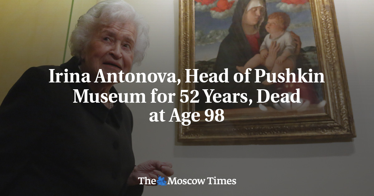 Irina Antonova, Head of Pushkin Museum for 52 Years, Dead at Age 98 ...