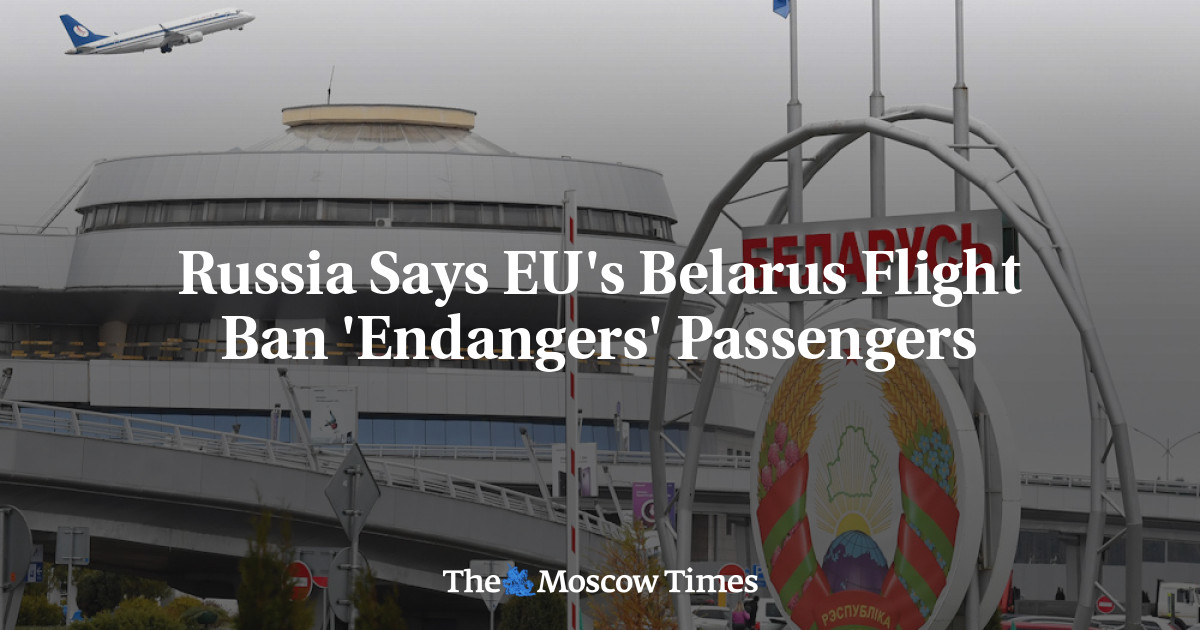Russia Says EU's Belarus Flight Ban 'Endangers' Passengers - The Moscow ...