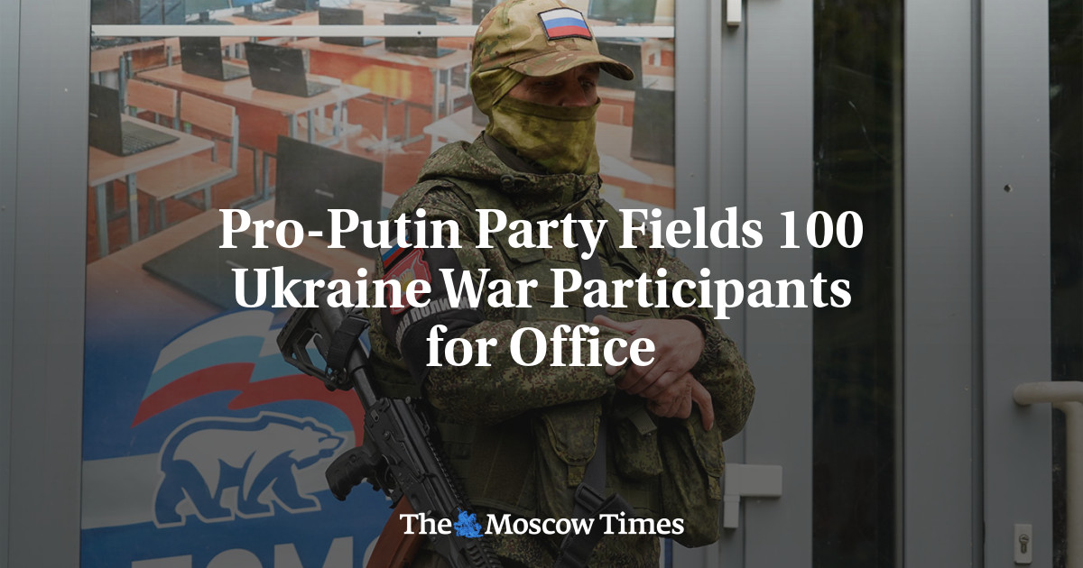 Pro-Putin Party Fields 100 Ukraine War Participants for Office - The ...