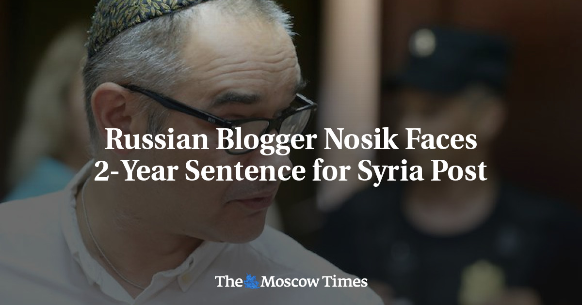 Russian Blogger Nosik Faces 2-Year Sentence for Syria Post
