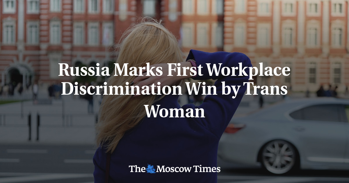Russia Marks First Workplace Discrimination Win by Trans Woman - The ...