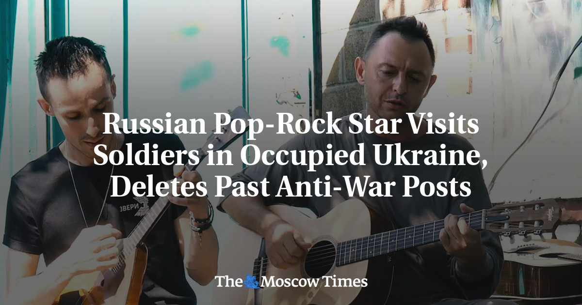 Russian Pop-Rock Star Visits Soldiers in Occupied Ukraine, Deletes Past ...