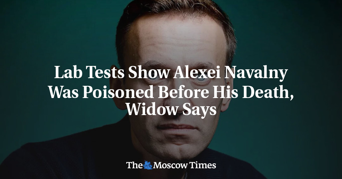 Lab Tests Show Alexei Navalny Was Poisoned Before His Death, Widow Says ...