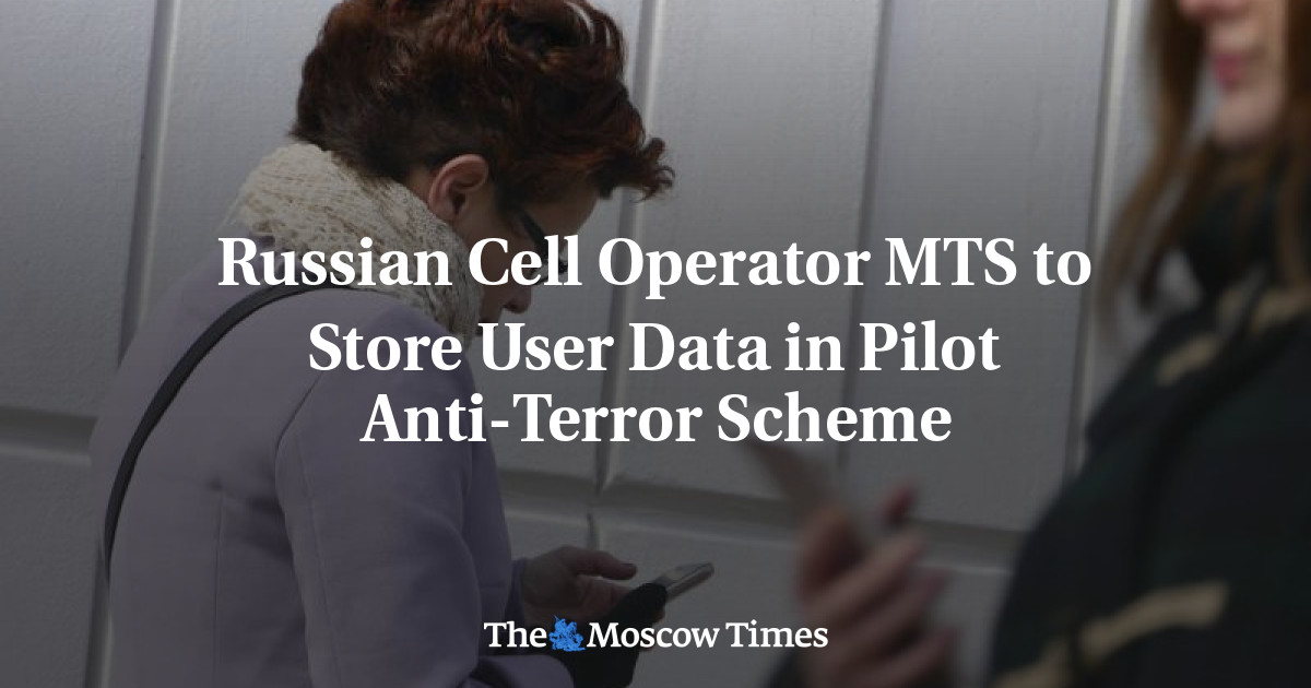 Russian Cell Operator MTS to Store User Data in Pilot Anti-Terror Scheme