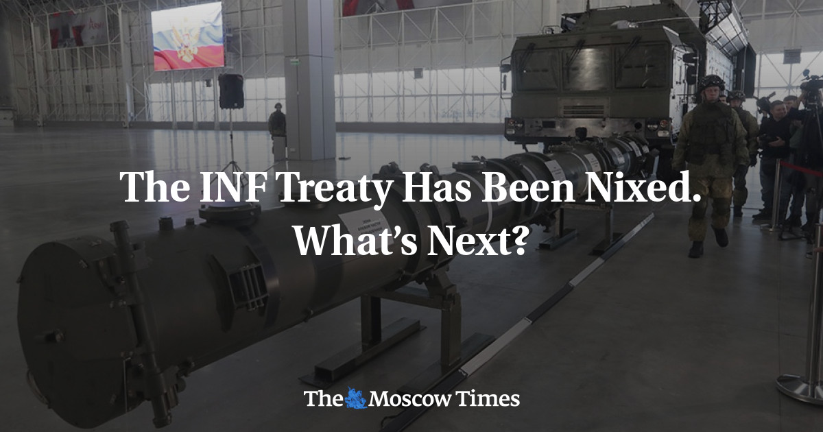 The INF Treaty Has Been Nixed. What’s Next? - The Moscow Times