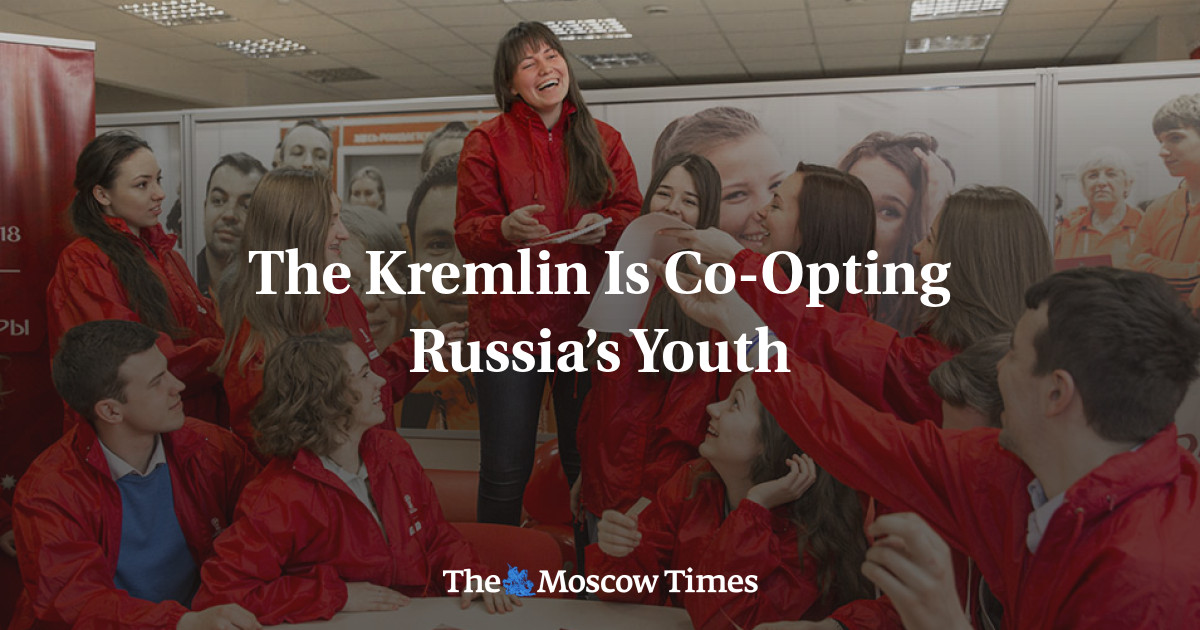 The Kremlin Is Co-Opting Russia’s Youth - The Moscow Times