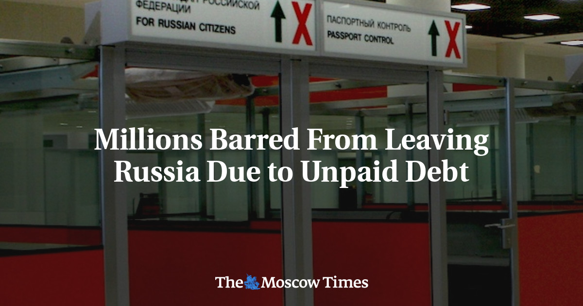 Millions Barred From Leaving Russia Due to Unpaid Debt