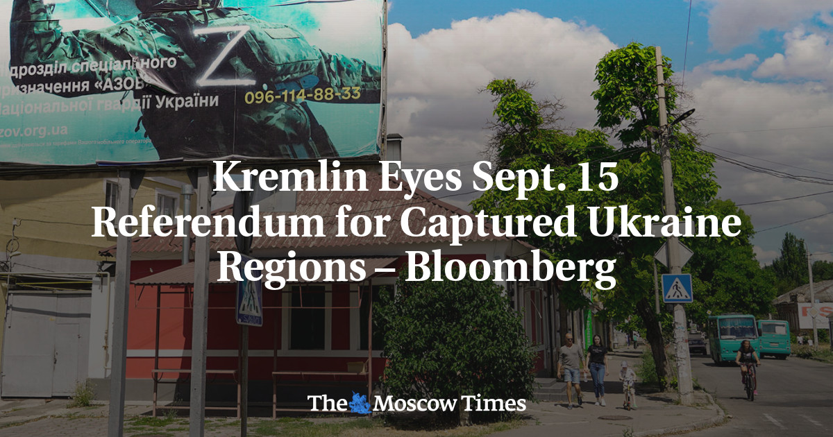 Kremlin Eyes Sept. 15 Referendum for Captured Ukraine Regions ...