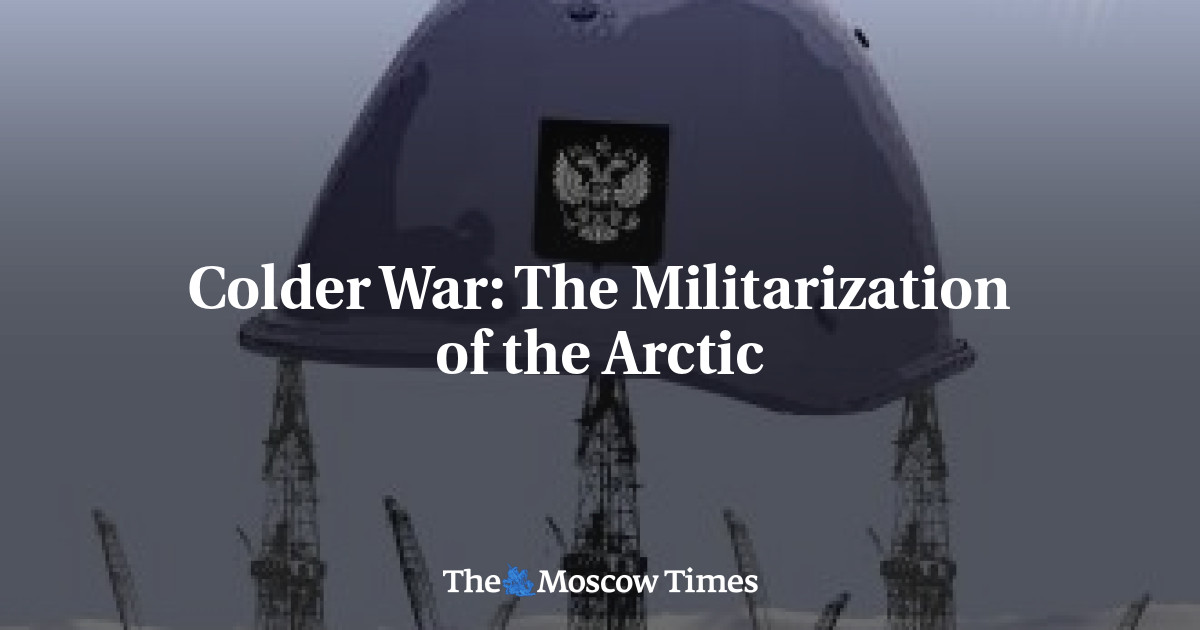 Colder War: The Militarization of the Arctic
